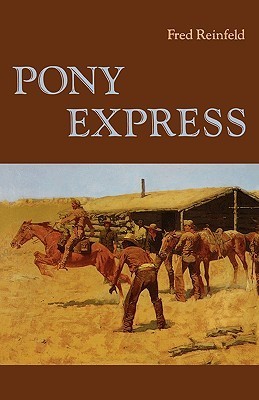 Pony Express (A Bison Book) by Fred Reinfeld | Goodreads
