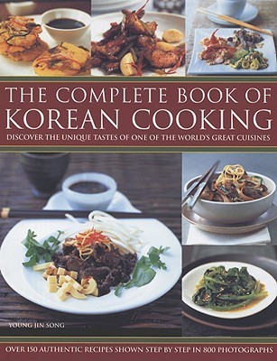 The Complete Book of Korean Cooking : Discover the unique tastes and ...