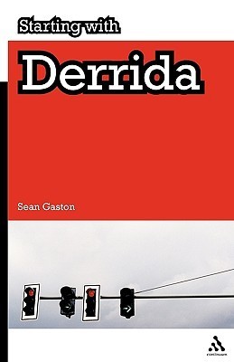 Starting with Derrida by Sean Gaston | Goodreads