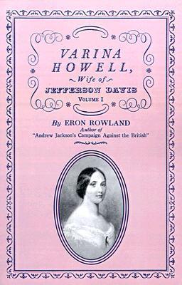 Varina Howell: Wife of Jefferson Davis by Eron Rowland | Goodreads