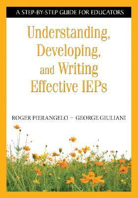 Understanding, Developing, and Writing Effective IEPs: A Step-by-Step ...