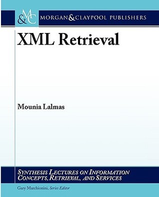 XML Retrieval by Mounia Lalmas | Goodreads