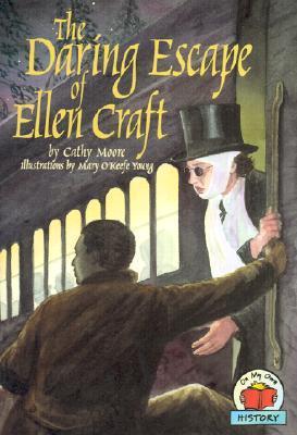 The Daring Escape of Ellen Craft (On My Own History) by Cathy Moore ...
