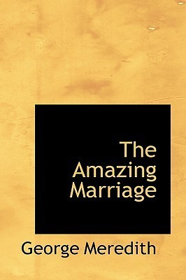 The Amazing Marriage by George Meredith | Goodreads