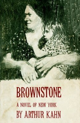 Brownstone: A Novel of New York by Arthur David Kahn | Goodreads