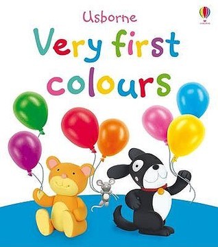 Colours (Usborne First Words Board Books) by Francesca Allen | Goodreads