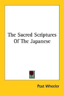 The Sacred Scriptures Of The Japanese by Post Wheeler | Goodreads