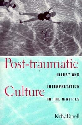 Post-traumatic Culture: Injury and Interpretation in the Nineties by ...