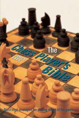 The Chess Player's Bible by James Eade | Goodreads
