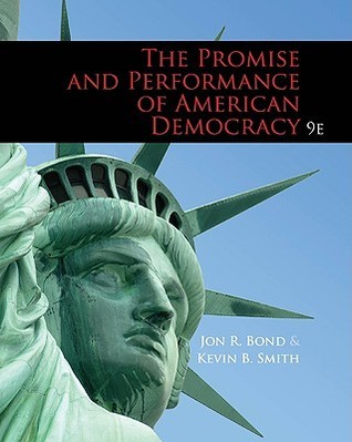 Promise and Performance of American Democracy by Jon R. Bond | Goodreads