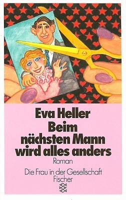 Beim nächsten Mann wird alles anders by Eva Heller | Goodreads