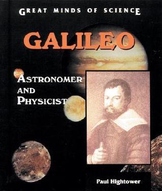 Galileo: Astronomer and Physicist by Paul Hightower | Goodreads