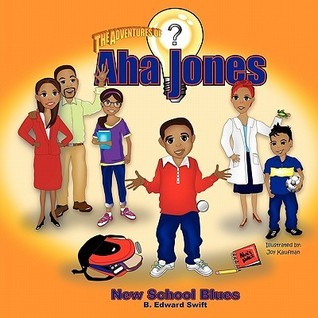 Aha Jones: New School Blues by B. Edward Swift | Goodreads