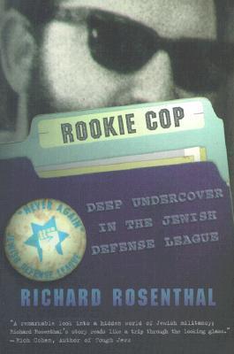 Rookie Cop: DeepUndercover in the Jewish Defense League by Richard ...