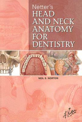 Netter's Head and Neck Anatomy for Dentistry by Neil S. Norton | Goodreads