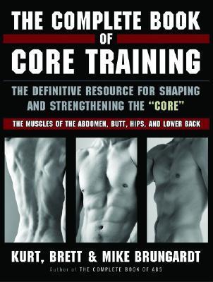 The Complete Book of Core Training: The Definitive Resource for Shaping ...