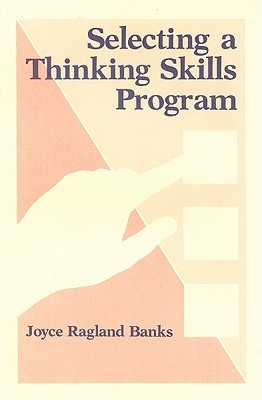 Selecting a Thinking Skills Program by Joyce Ragland Banks | Goodreads