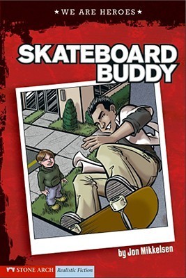 Skateboard Buddy (Keystone Books: We Are Heroes) by Jon Mikkelsen ...