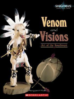 Venom and Visions: Art of the Southwest by Margaret C. Hall | Goodreads