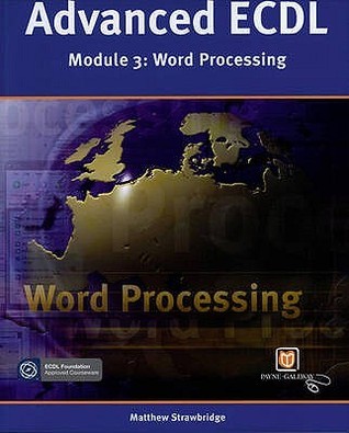 Advanced ECDL: Wordprocessing by Matthew Strawbridge | Goodreads