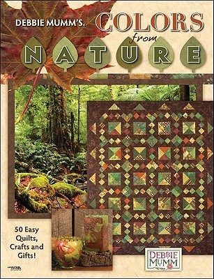 Debbie Mumm's Colors from Nature by Debbie Mumm | Goodreads