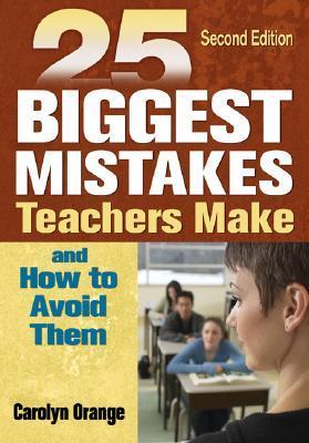 25 Biggest Mistakes Teachers Make and How to Avoid Them by Carolyn M ...