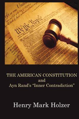 The American Constitution and Ayn Rand's "Inner Contradiction" by Henry ...