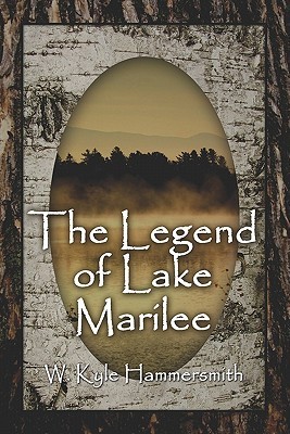 The Legend of Lake Marilee by W. Kyle Hammersmith | Goodreads