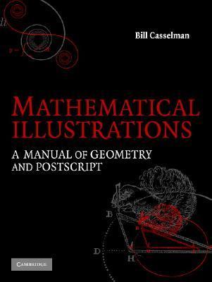 Mathematical Illustrations: A Manual of Geometry and PostScript by Bill ...