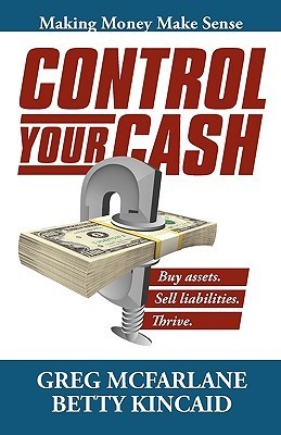 Control Your Cash: Making Money Make Sense by Greg McFarlane | Goodreads