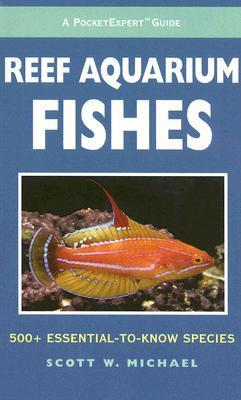 Reef Aquarium Fishes by Scott W. Michael | Goodreads