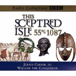 This Sceptred Isle, Vol. 1: Julius Caesar to William the Conqueror 55BC ...