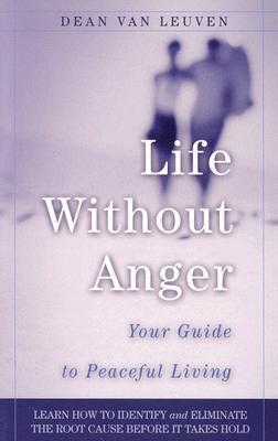 Life Without Anger: Your Guide to Peaceful Living by Dean Leuven Van ...