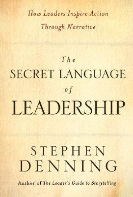 The Secret Language of Leadership: How Leaders Inspire Action Through ...