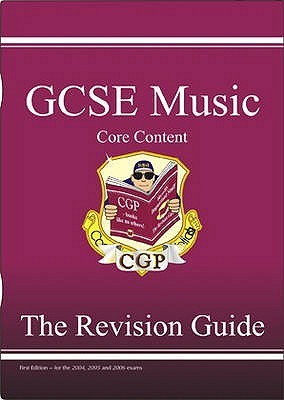 Music: GCSE: Core Content: The Revision Guide by CGP Books | Goodreads
