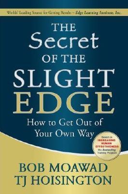 The Secret of the Slight Edge: How to Get Out of Your Own Way by Bob ...