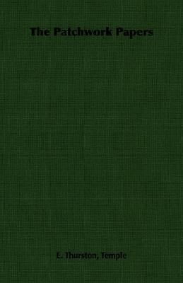 The Patchwork Papers by E. Temple Thurston | Goodreads