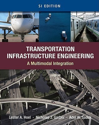 Transportation Infrastructure Engineering: A Multimodal Integration, SI ...