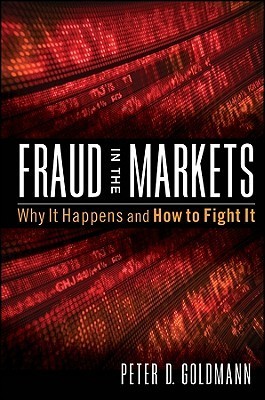 Fraud in the Markets: Why It Happens and How to Fight It by Peter ...