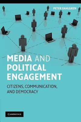 Media and Political Engagement: Citizens, Communication and Democracy ...