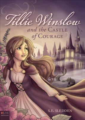 Tillie Winslow and the Castle of Courage by S.E. Sledden | Goodreads