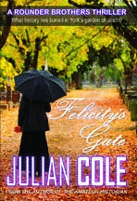 Felicity's Gate by Julian Cole | Goodreads