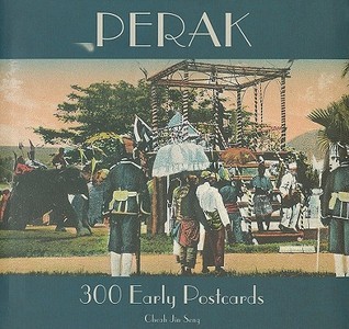 Perak: 300 Early Postcards (Postcard Series) by Cheah Jin Seng | Goodreads