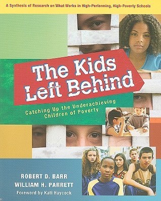 The Kids Left Behind: Catching Up the Underachieving Children of ...
