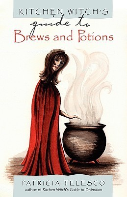 Kitchen Witch's Guide to Brews and Potions by Patricia J. Telesco ...