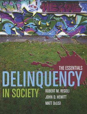 Delinquency in Society: The Essentials by Robert M. Regoli | Goodreads