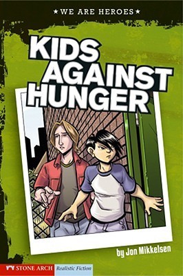 Kids Against Hunger (Keystone Books) by Jon Mikkelsen | Goodreads