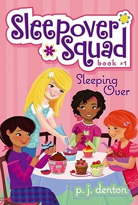 Sleeping Over (Sleepover Squad #1) by P.J. Denton | Goodreads