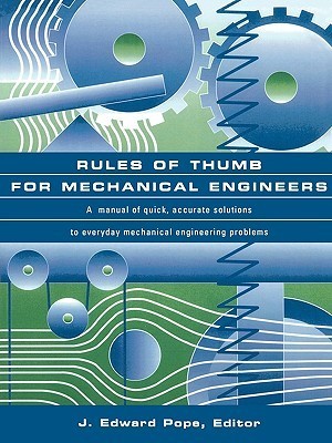 Rules of Thumb for Mechanical Engineers by J. Edward Pope | Goodreads