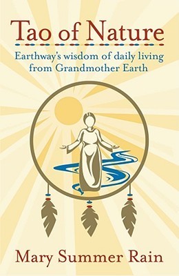 Tao of Nature: Earthway's Wisdom of Daily Living from Grandmother Earth ...